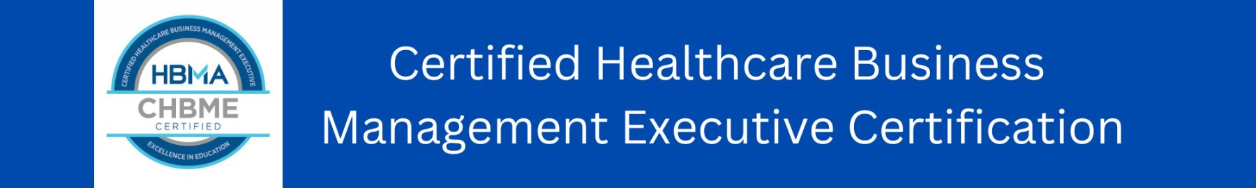 About the CHBME - Healthcare Business Management Association The non ...